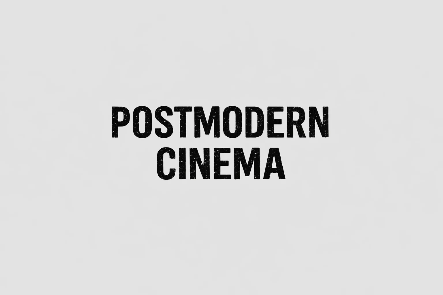 Postmodern Cinema: When Movies Became Self-Aware (1980s–2000s ...